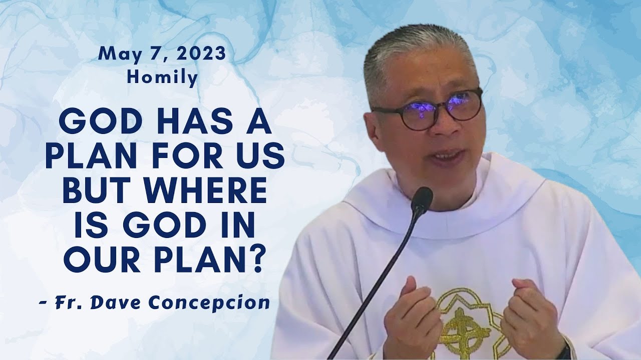 GOD HAS A PLAN FOR US BUT WHERE IS GOD IN OUR PLAN? - Homily by Fr ...