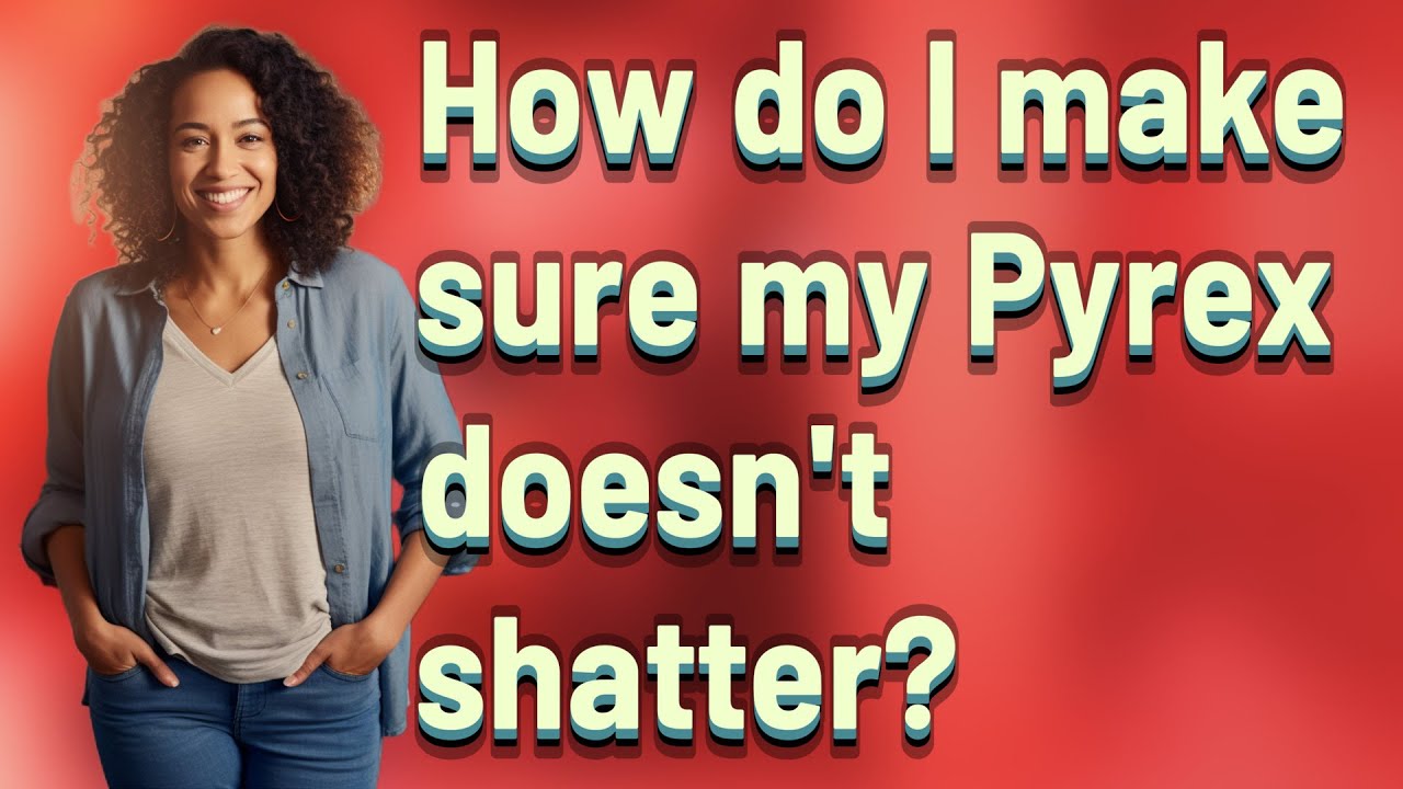 How do I make sure my Pyrex doesn't shatter? - YouTube