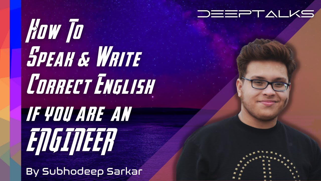 How to speak & write correct English, if you are an engineer? | DeepTalks | By Subhodeep Sarkar ...