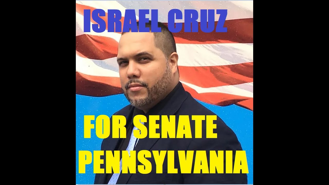 ISRAEL CRUZ REPUBLICAN CANDIDATE FOR U.S. SENATE IN PENNSYLVANIA "Elect ...