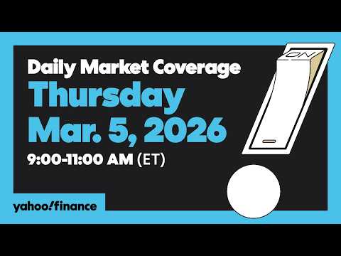Daily Market Coverage Mar. 5, 2026 9AM-11AM (ET) | Yahoo Finance