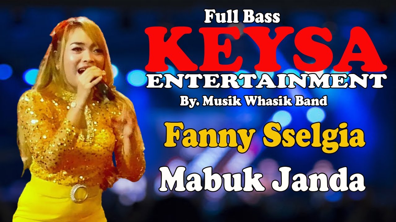 FANNY SSELGIA ( MABUK JANDA ) KEYSA ENTERTAINMENT - YouTube