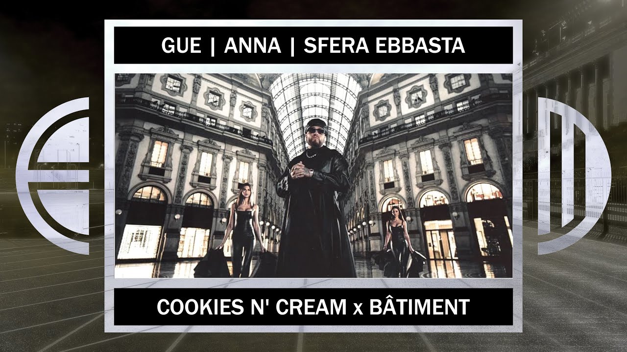 Cookies N' Cream x Bâtiment (Guè, ANNA, Sfera Ebbasta, Simba La Rue ...