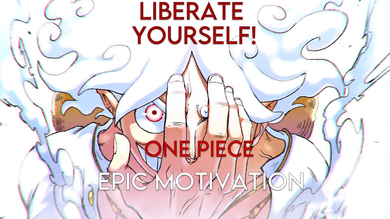 LIBERATE YOURSELF! - ONE PIECE MOTIVATION - FT: Monkey D. Luffy & THE ...