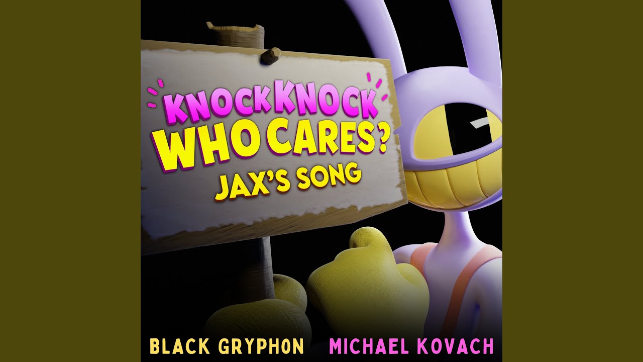 Knock Knock Who Cares? (Jax's Song) (feat. Michael Kovach) - YouTube