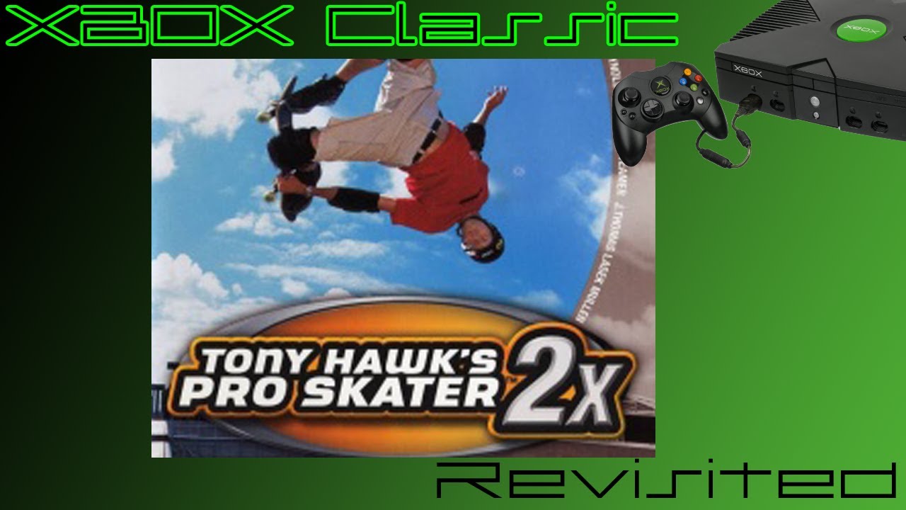 Xbox Revisited - Tony Hawk Pro Skater 2X - YouTube