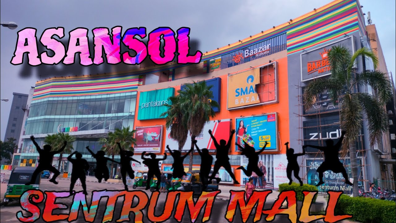SENTRUM MALL ASANSOL || ASANSOL SENTRUM MALL || Sentrum Mall Asansol ...