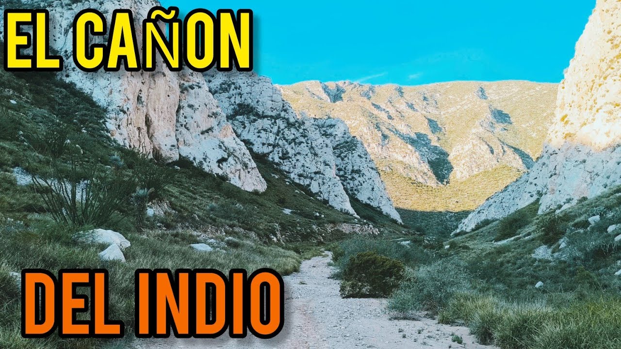 EXPLORANDO EL CAÑON DEL INDIO VAMOS ALA CUEVA DEL INDIO , EL CERRO DE ...
