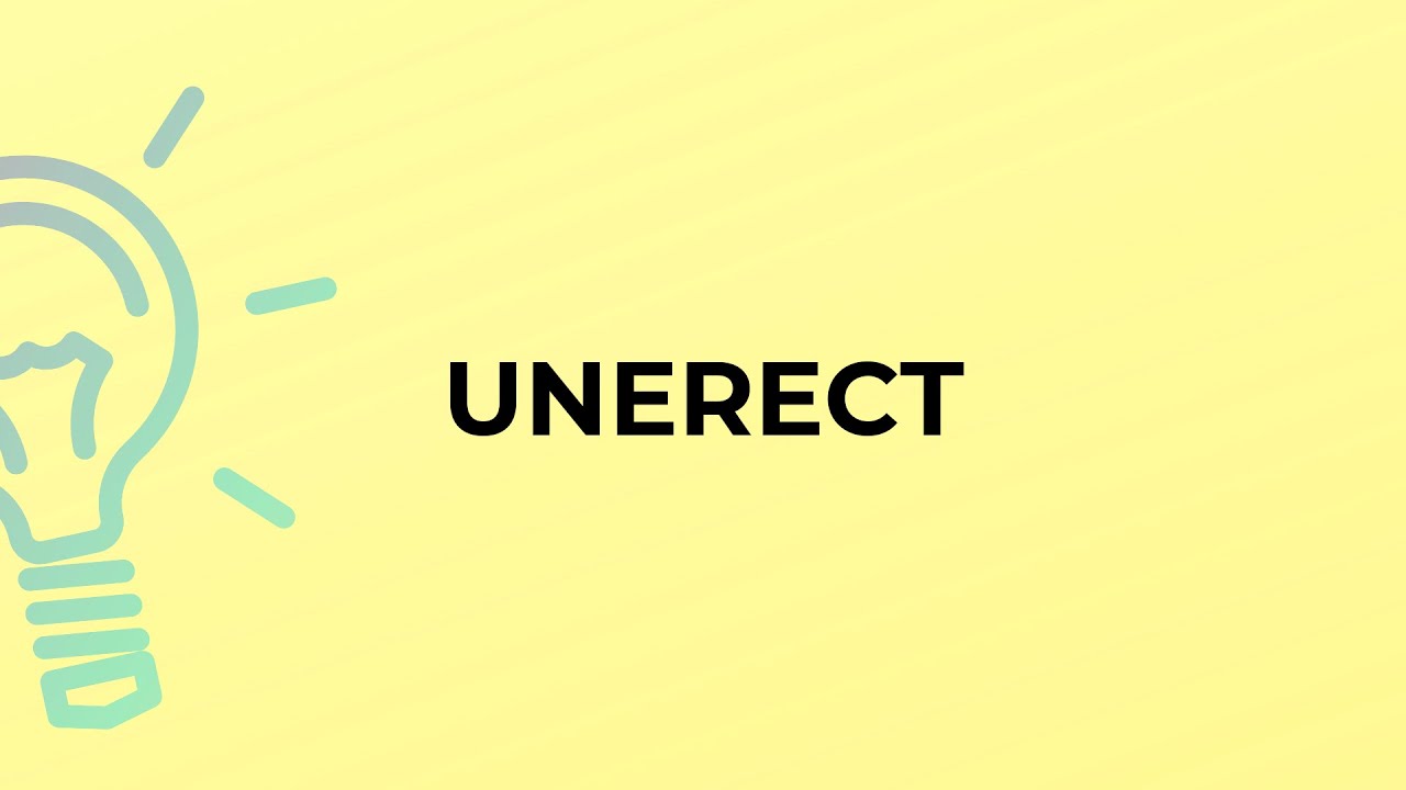 What is the meaning of the word UNERECT? - YouTube