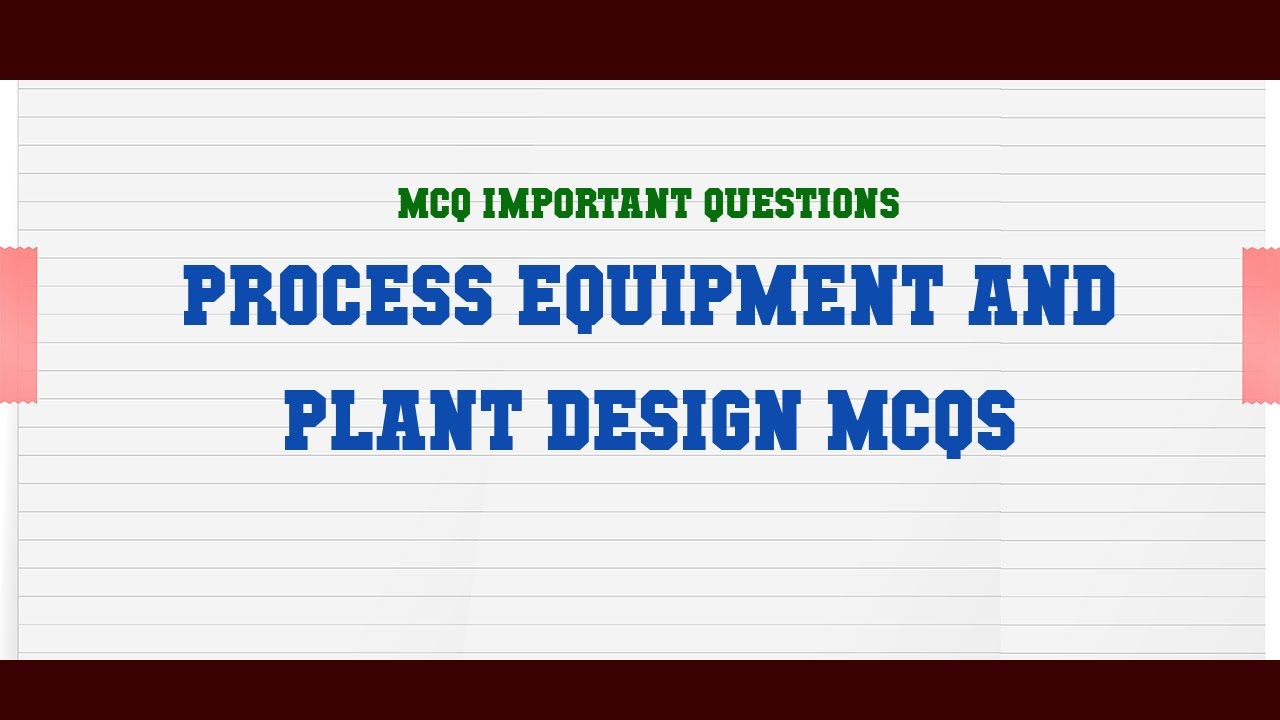Process Equipment and Plant Design MCQs MCQ Questions - YouTube