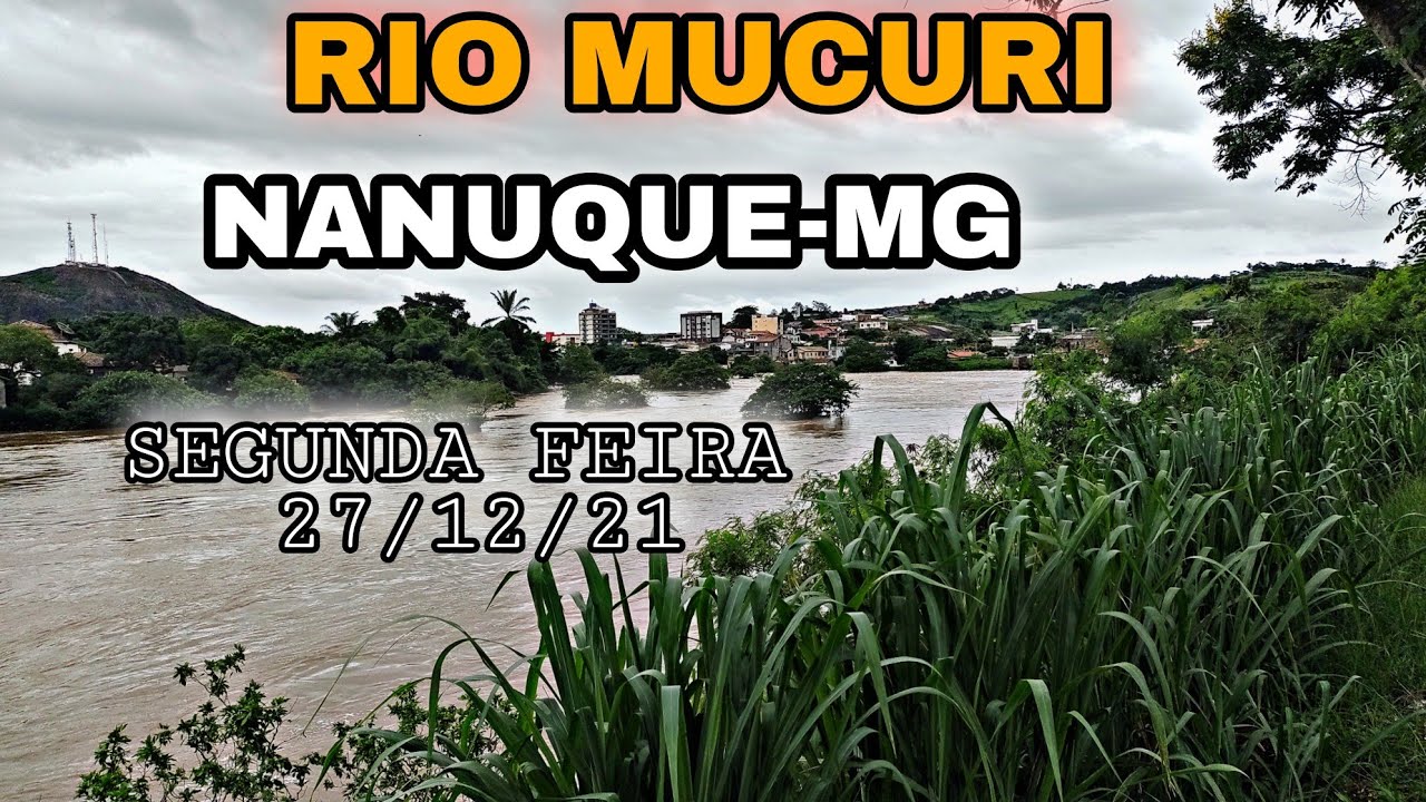 RIO MUCURI, NANUQUE-MG 27/12/21 SEGUNDA FEIRA, ESTÁ BEM CHEIO! - YouTube