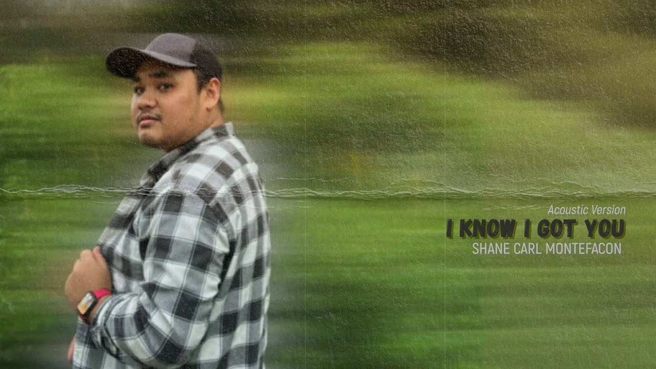 I Know I Got You (Acoustic Version) - Shane Carl Montefalcon (Official ...