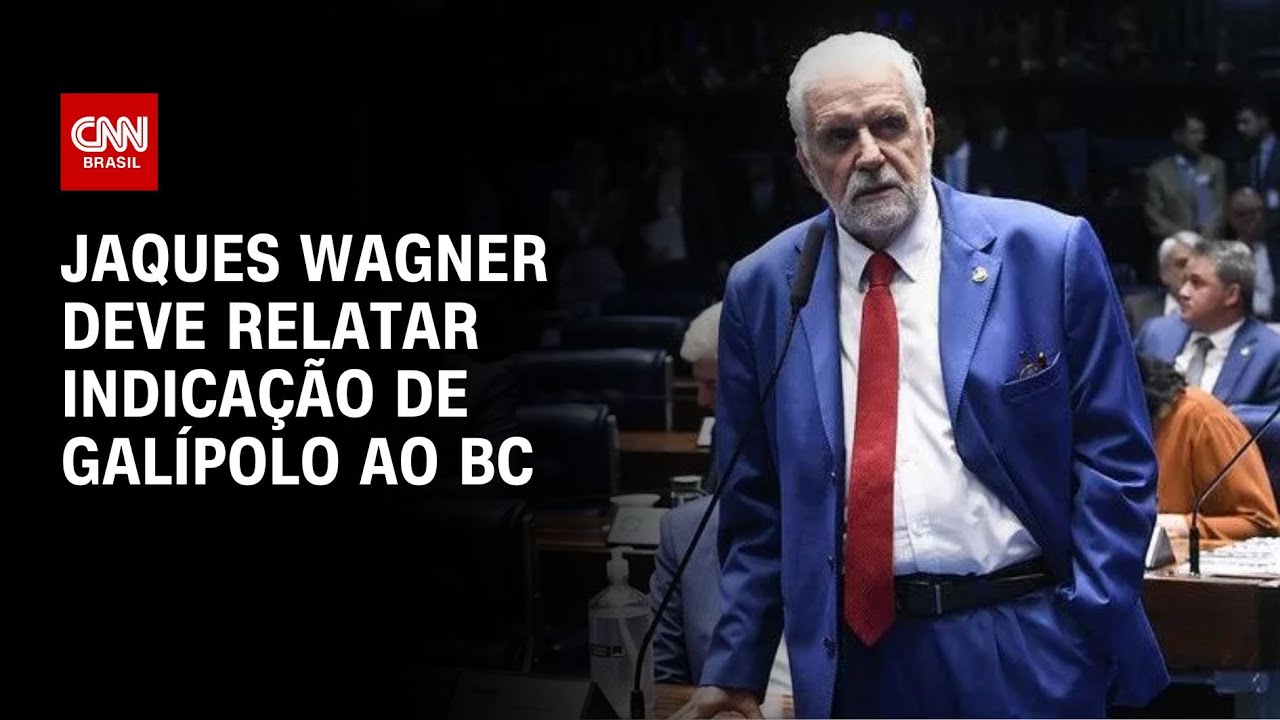 Jaques Wagner deve relatar indicação de Galípolo ao BC | BASTIDORES CNN ...