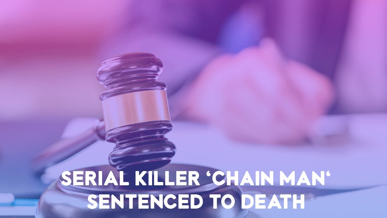 Serial killer 'chain man' sentenced to death | Latest News Headlines ...