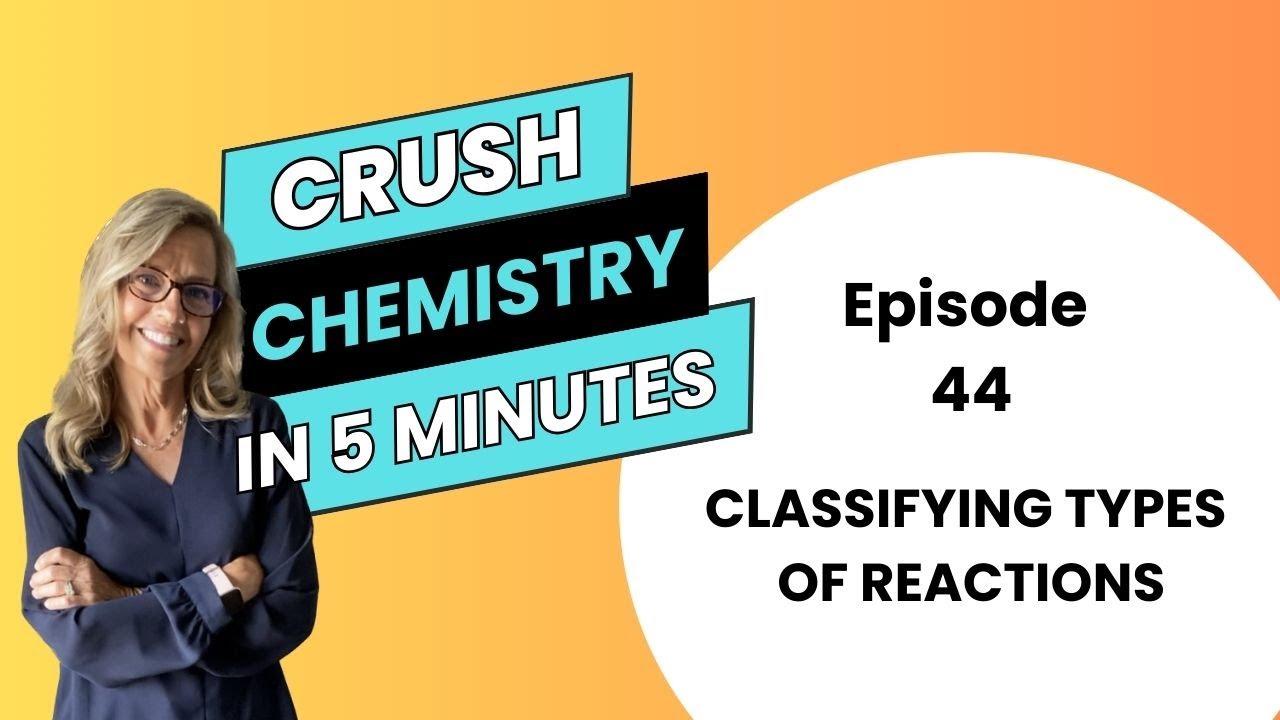 Classifying types of reactions - Episode 44 of Crush Chem in 5 minutes ...