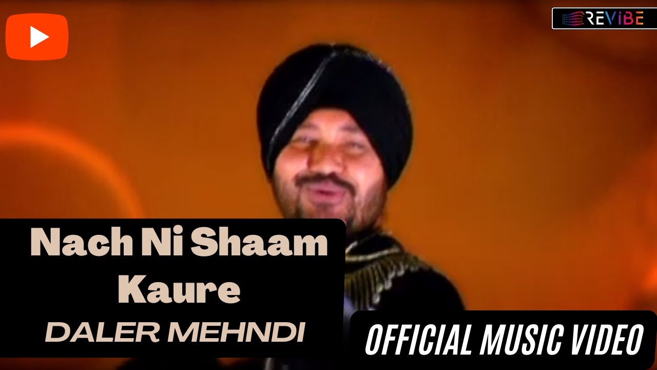 Daler Mehndi - Nach Ni Shaam Kaure (Official Music Video) | Revibe ...