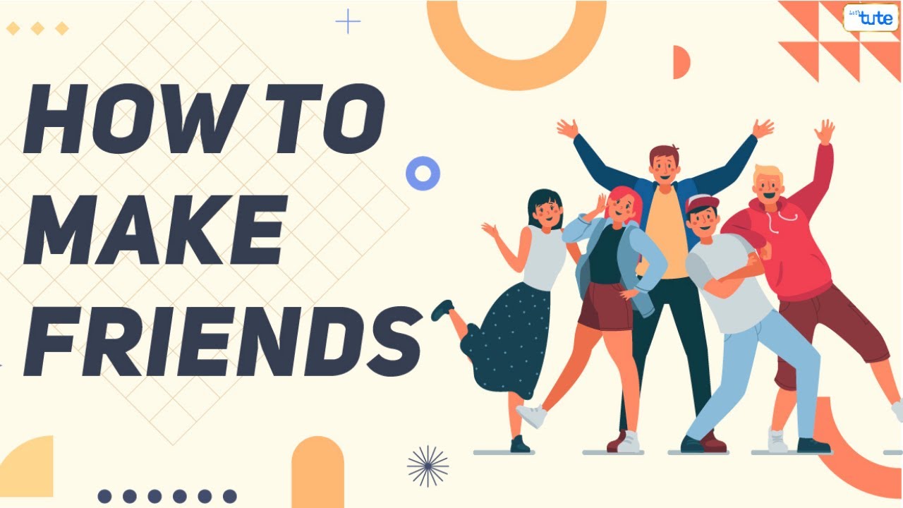 How to Make New Friends | Tips for Making New Friends | Letstute. - YouTube