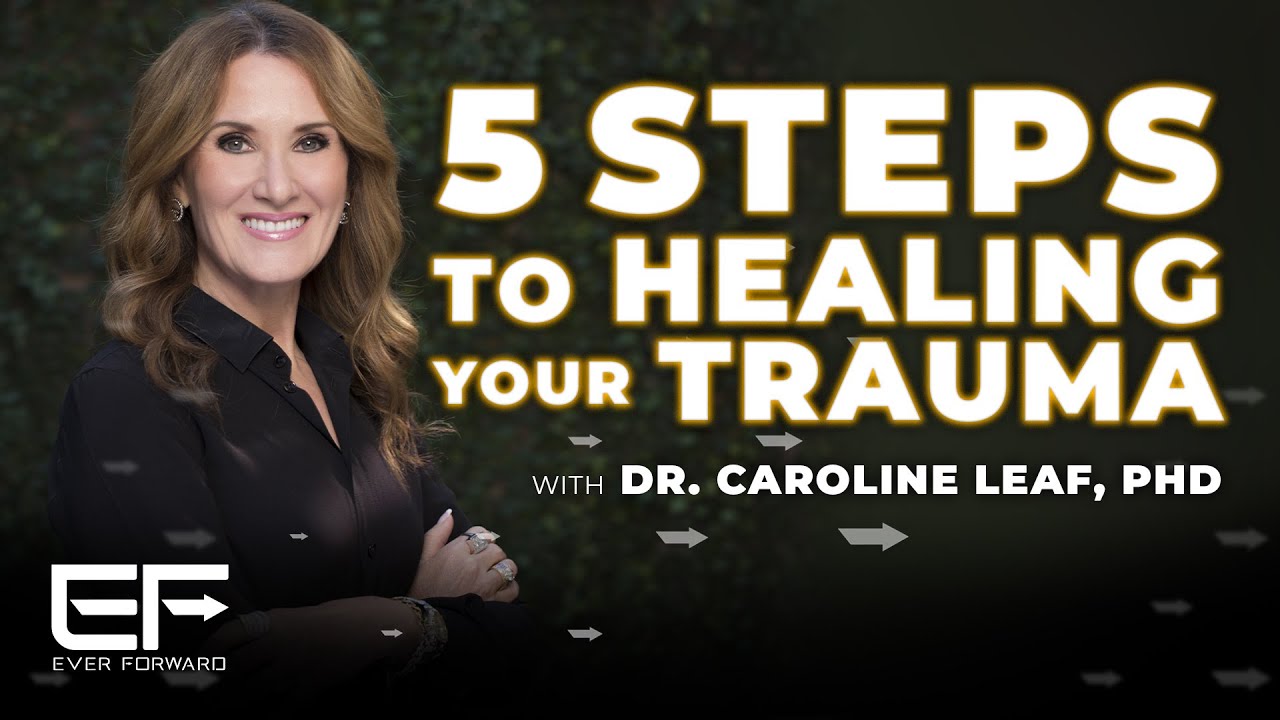 Dr. Caroline Leaf on Cleaning Up Your MENTAL MESS to Reduce Anxiety & TRAUMA | Ever Forward ...