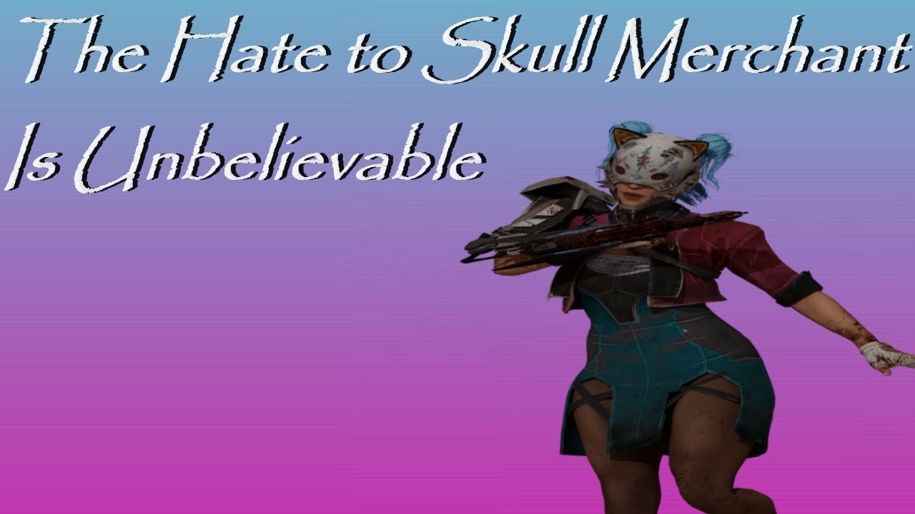 Dead by Daylight the hate to skull merchant is unbelievable - YouTube