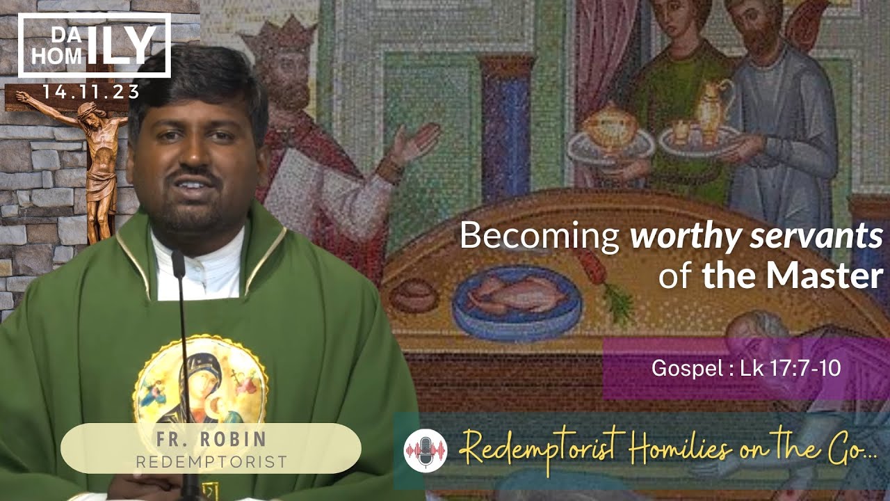 Homily - Becoming worthy servants of the Master - 14th November, 2023 ...