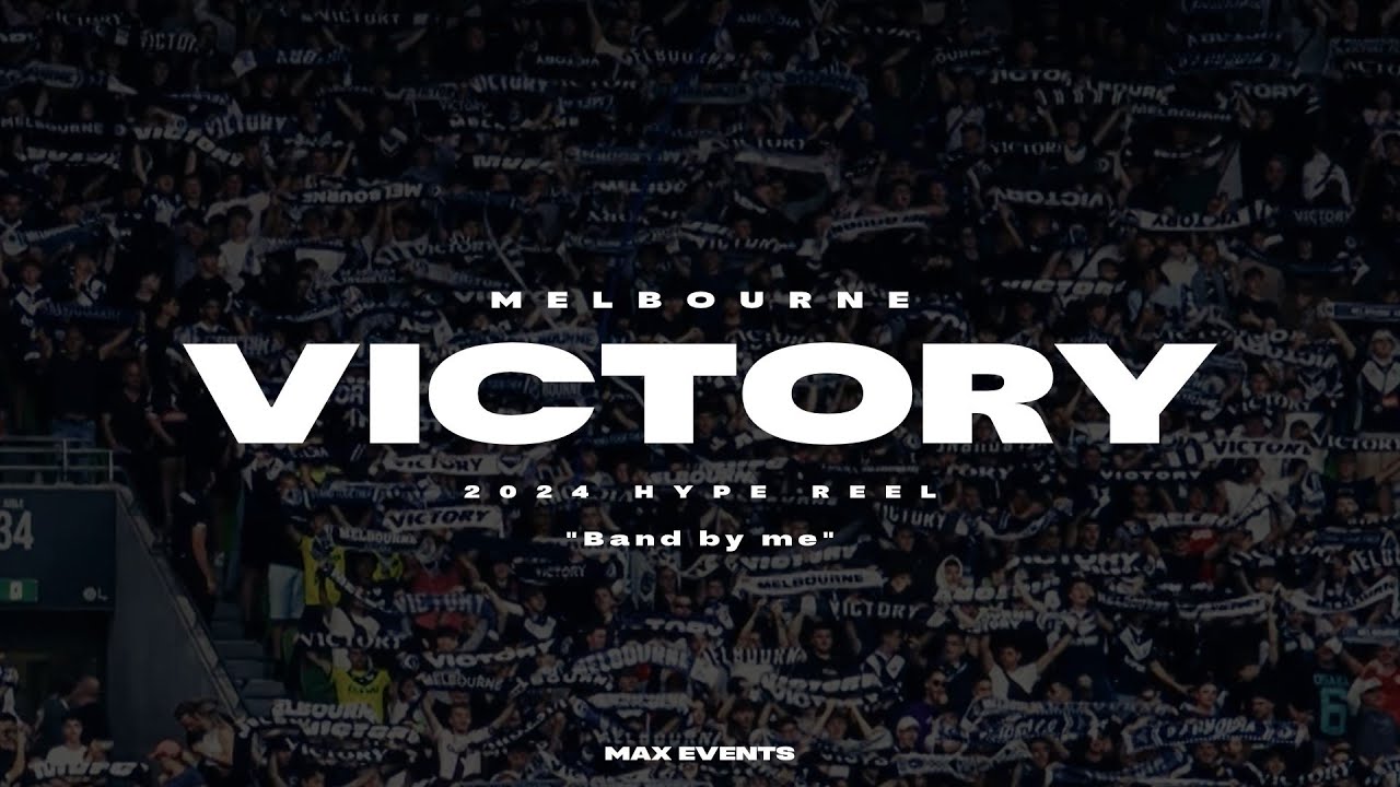 Melbourne Victory - "Band By Me" HYPE REEL 2024 - YouTube