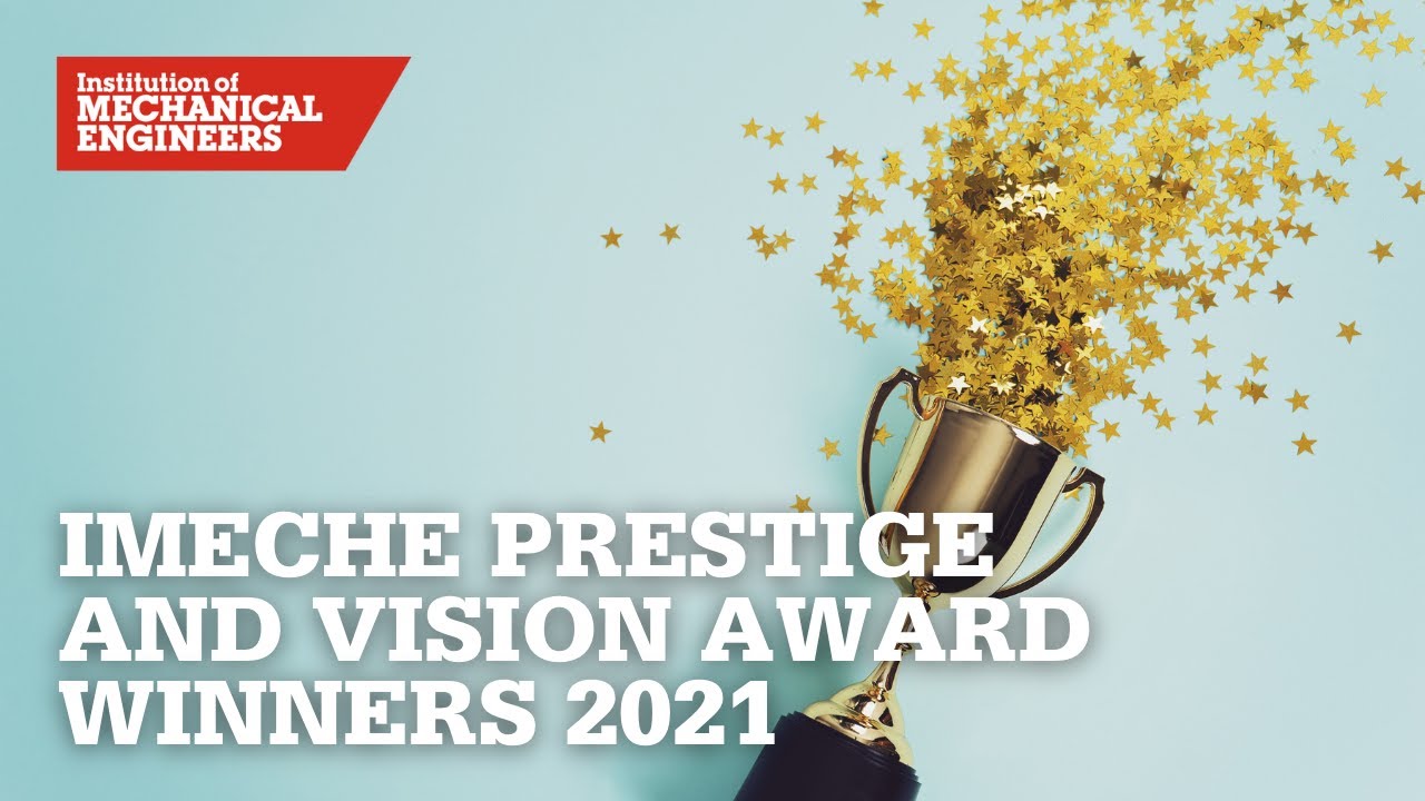 IMechE Prestige and Vision Award Winners 2021 - YouTube