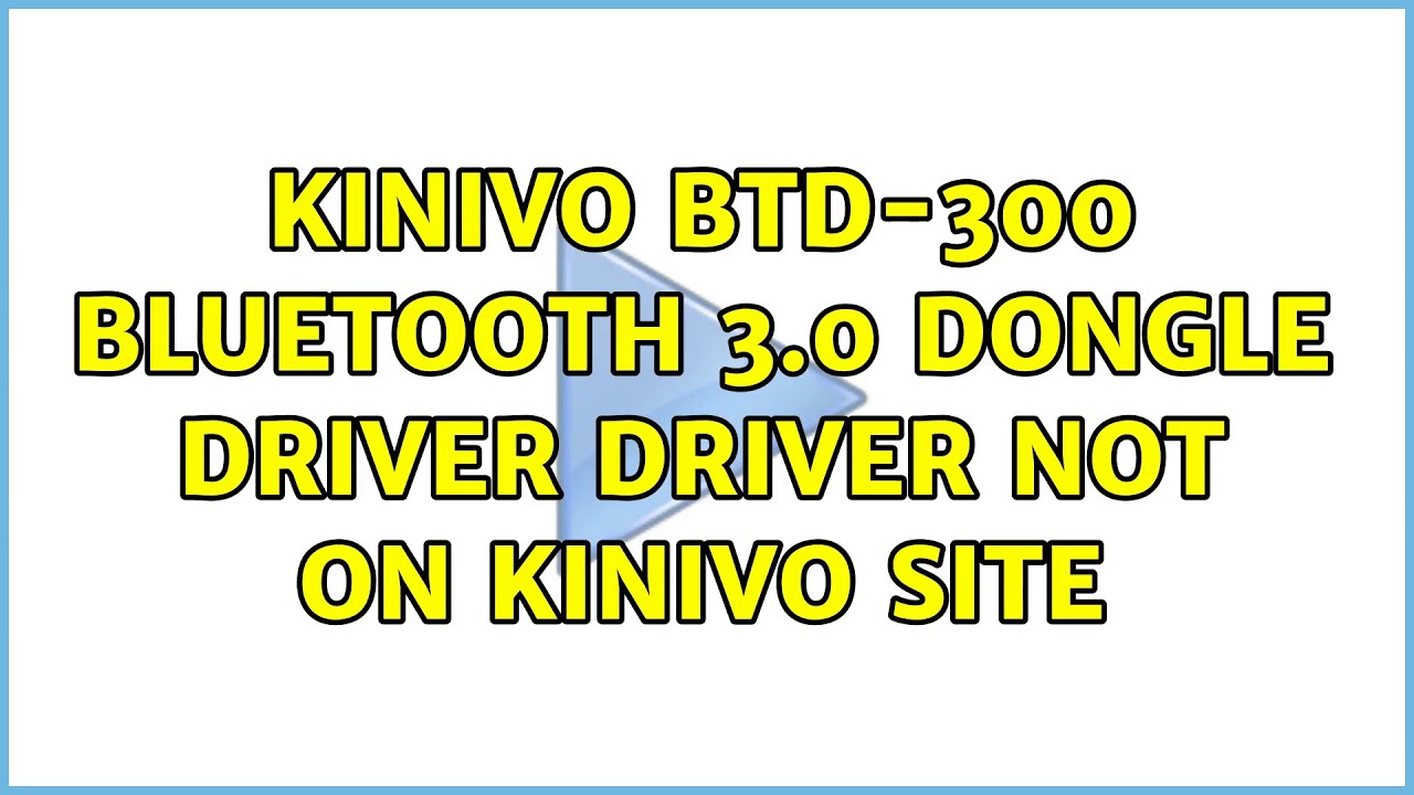 Kinivo BTD-300 Bluetooth 3.0 dongle driver driver NOT on Kinivo site ...