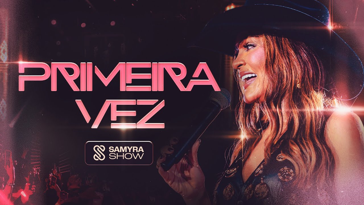 Samyra Show - Primeira Vez (Clipe Oficial) - YouTube