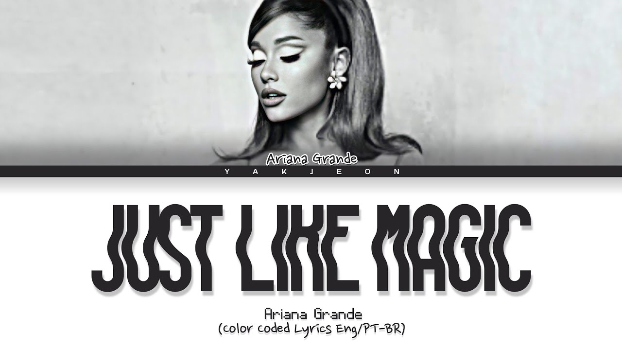 Ariana Grande: 'Just Like Magic' Lyrics | Tradução (Color Coded Lyrics ...