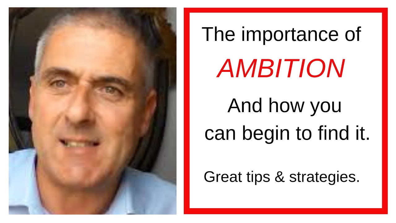 The importance of having ambition in life, and how to find it! - YouTube