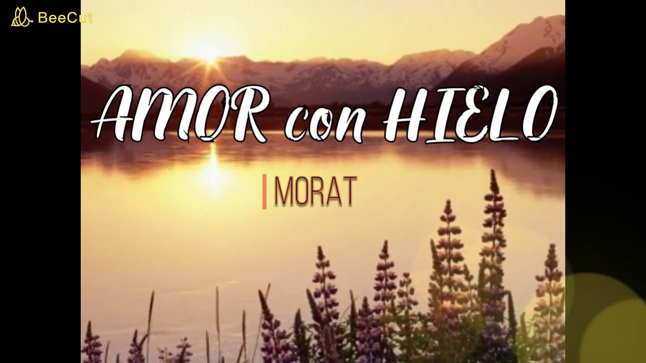 amor con hielo de morat - YouTube