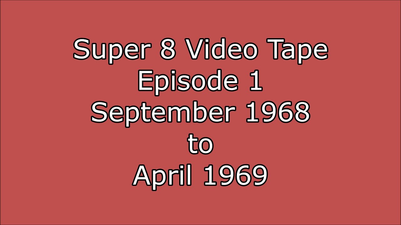 Super 8 Video - Episode 1dum - September 1968 to April 1969 - YouTube