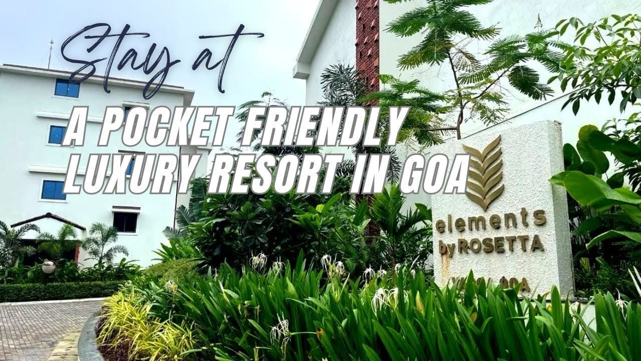 Budget-friendly luxury resort in south goa | Elements by Rosetta - YouTube
