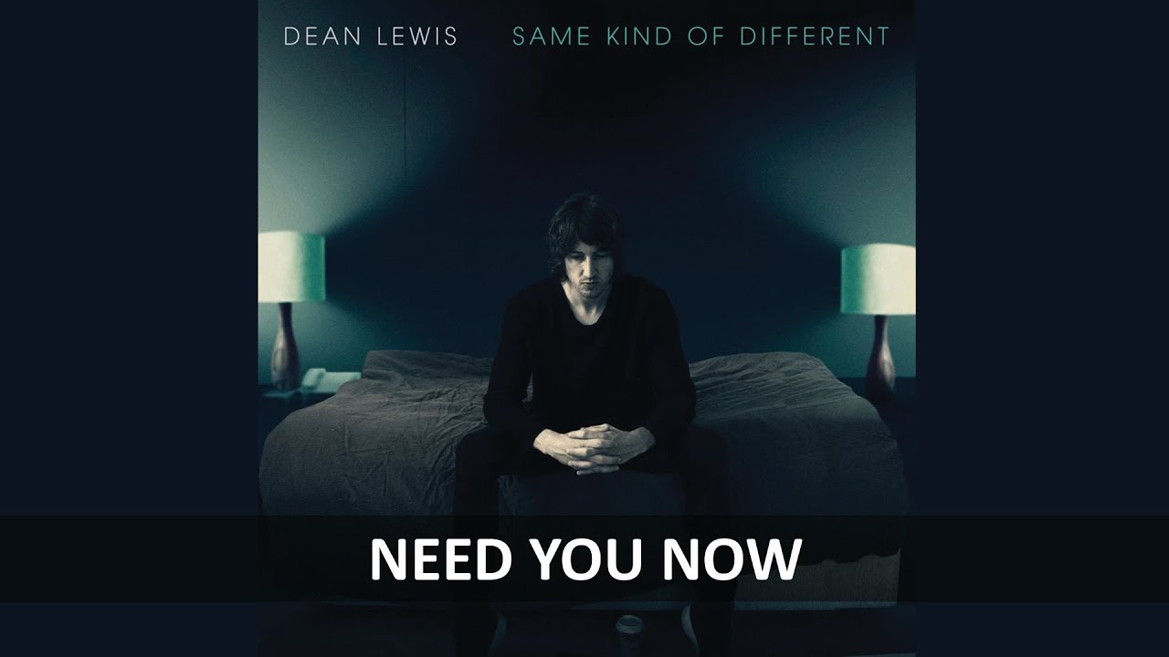 DEAN LEWIS - NEED YOU NOW LYRICS - YouTube
