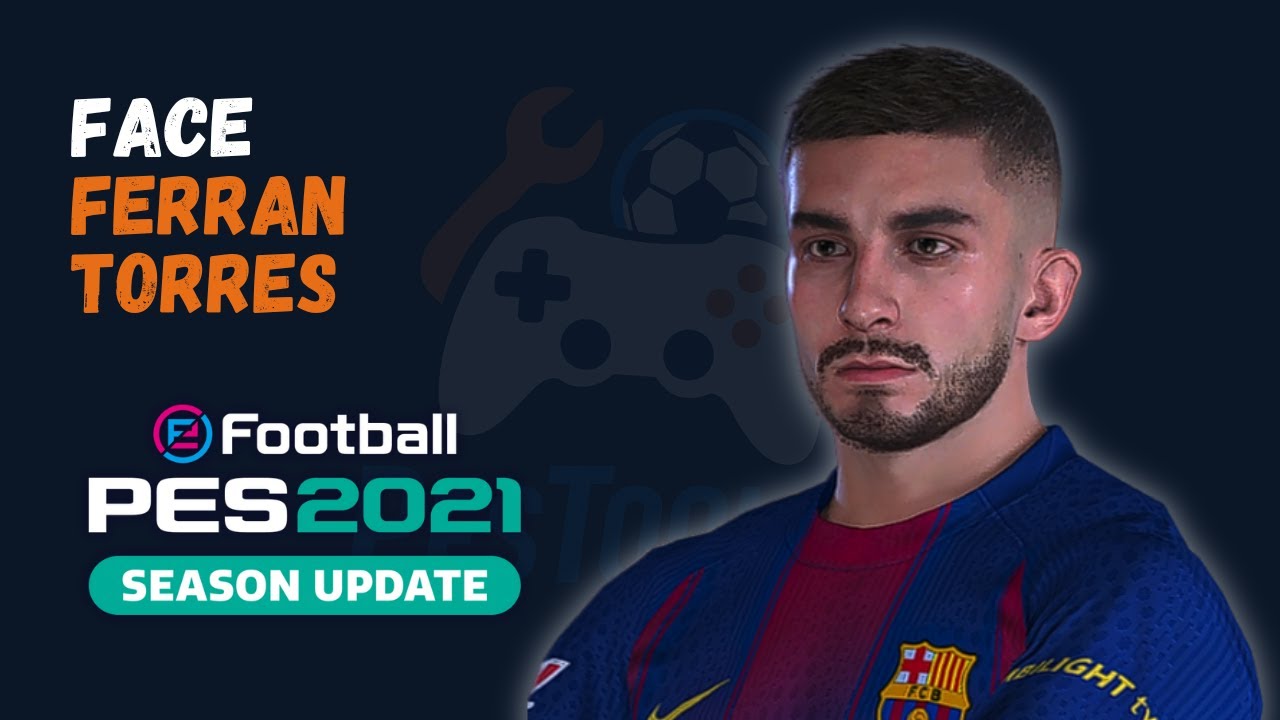 NOVA FACE FERRÁN TORRES BARCELONA | PES 2021 PC - YouTube