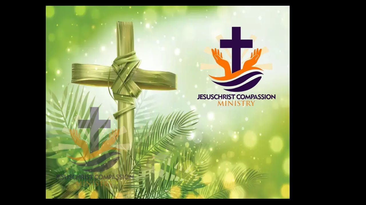 JESUSCHRIST COMPASSION MINISTRIES PALM SUNDAY. THEME:GRACE IS CALLING ...