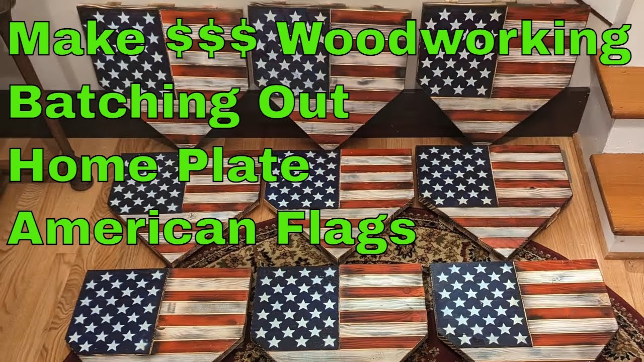 EP. 16 Make Money Woodworking with Home Plate American Flags -- (Simple ...