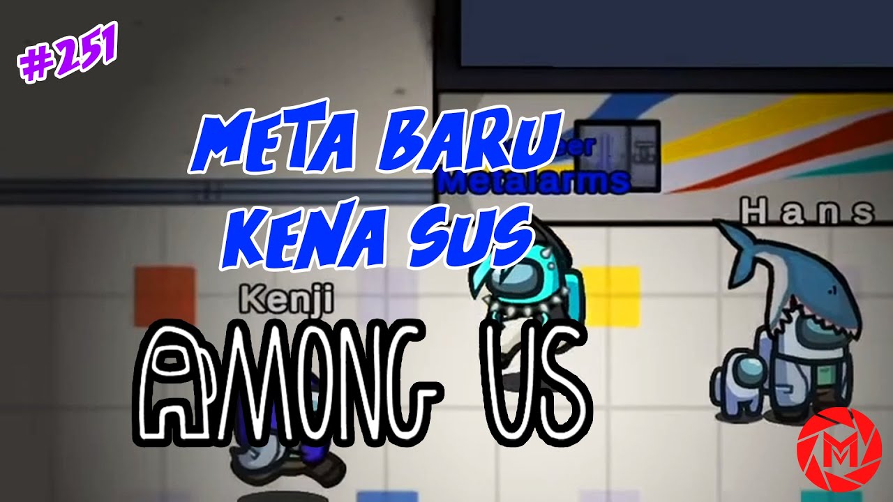META BARU SUS @Kenji - Among Us Indonesia #251 - YouTube