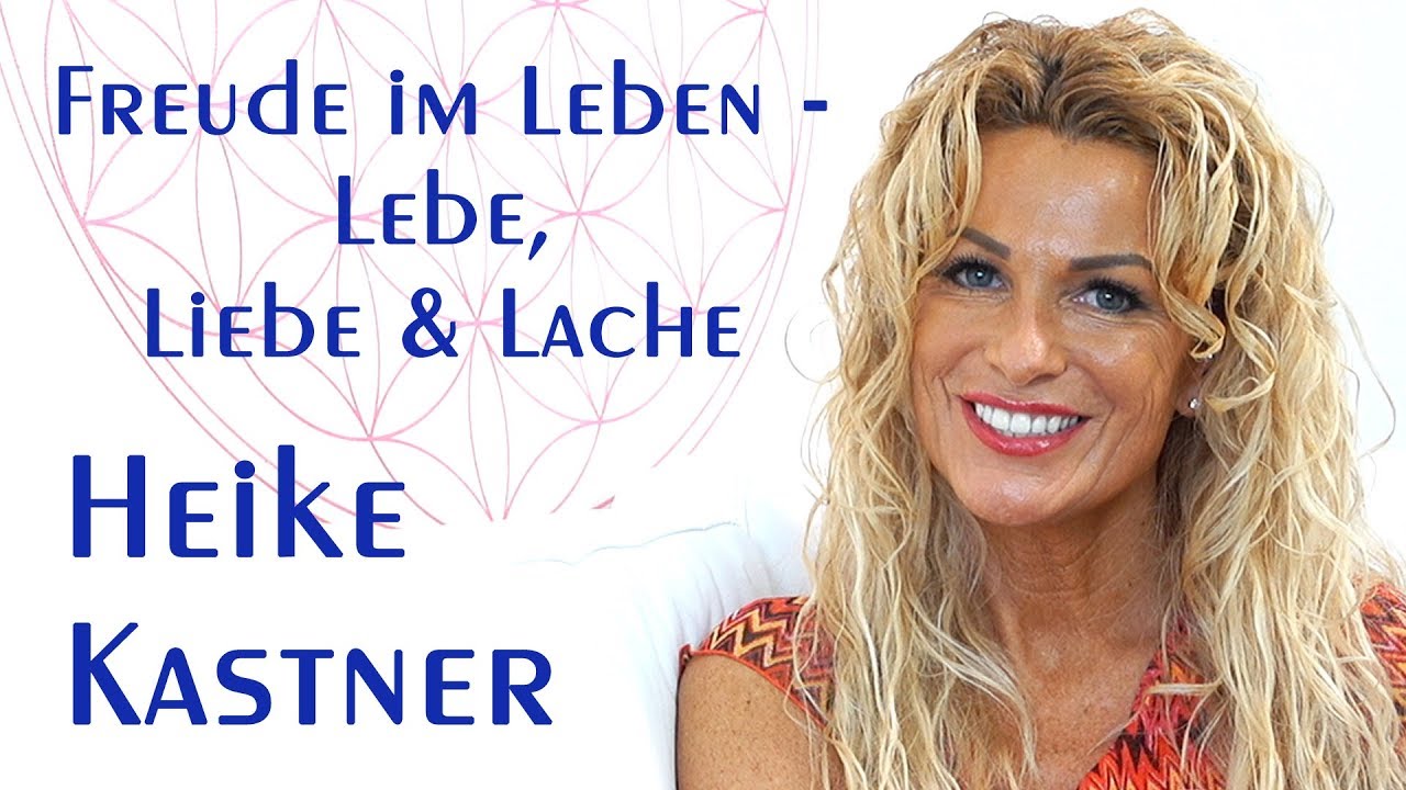 Freude im Leben | Lebe, Liebe, Lache | Heike Kastner - YouTube