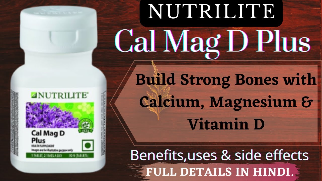Nutrilite Cal Mag D :Calcium Supplement For Bone Health || Amway ...