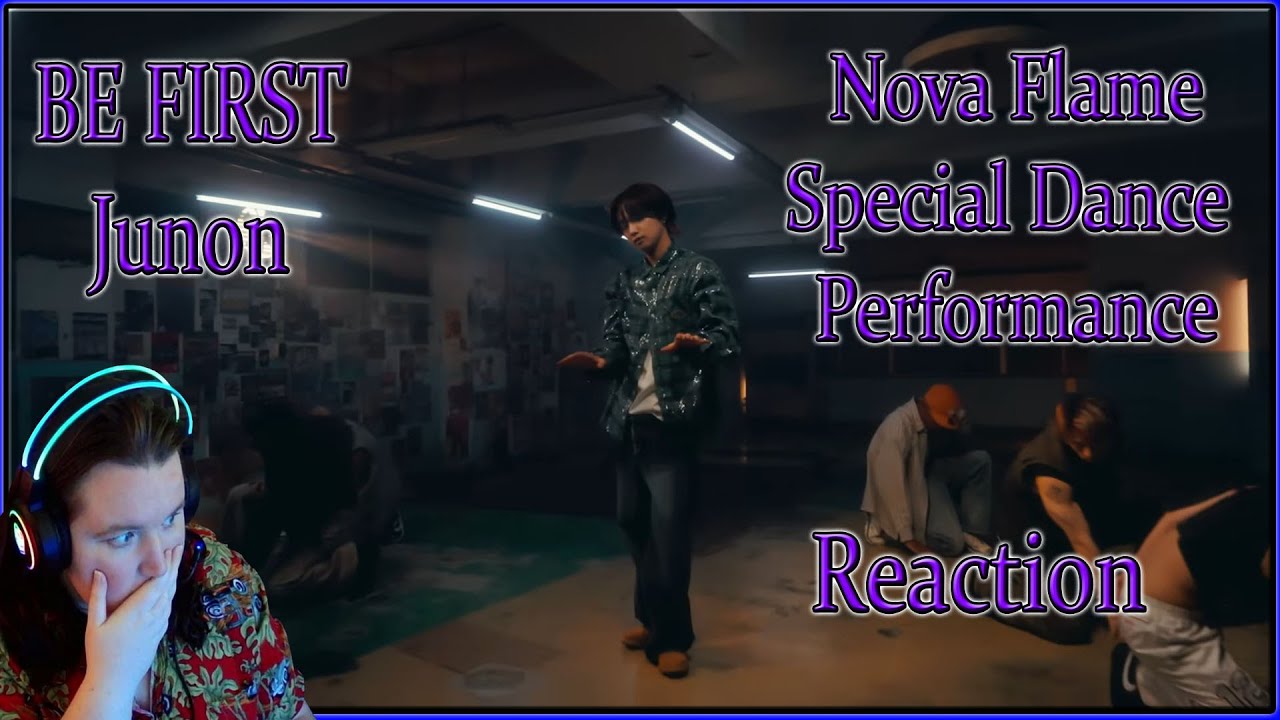 Reaction || JUNON (BE:FIRST) Nova Flame Special Dance Performance - YouTube