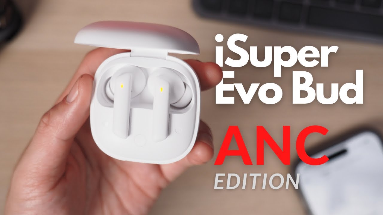 รีวิวหูฟัง iSuper Evo Buds ANC Edition: ตัดเสียงรบกวน แบบไม่สะเทือน ...