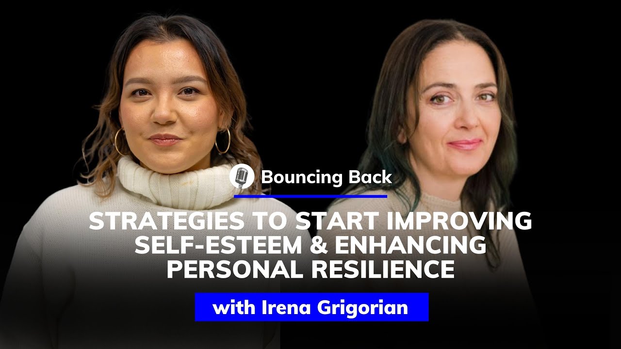 Irena Grigorian: How to Improve Self-Esteem & Enhance Personal ...