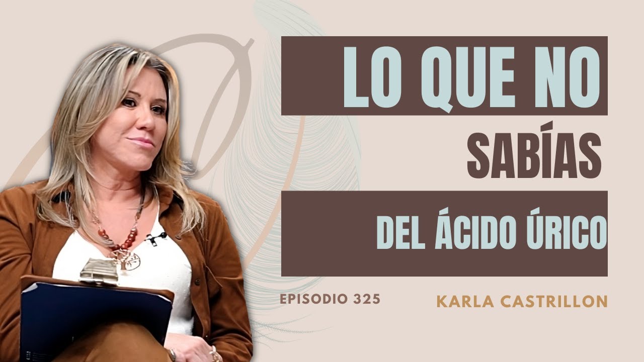 325. Lo que no sabías del ácido úrico | Karla Castrillon - YouTube