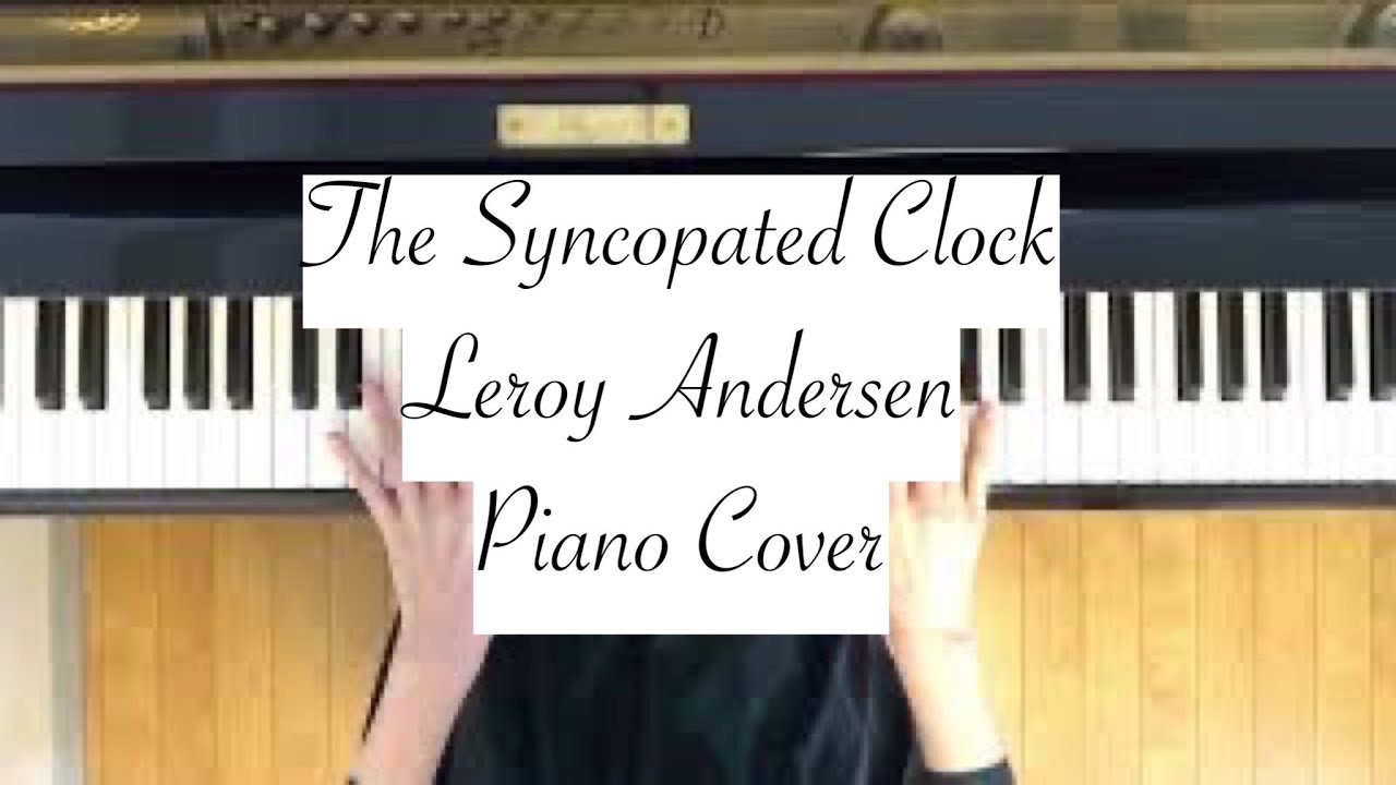 Leroy Anderson / The Syncopated Clock (piano cover) - YouTube