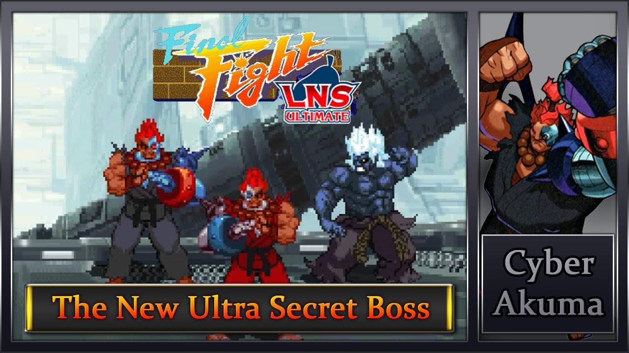 Final Fight LNS Ultimate V.04: The New Ultra Secret Boss (Cyber Akuma ...