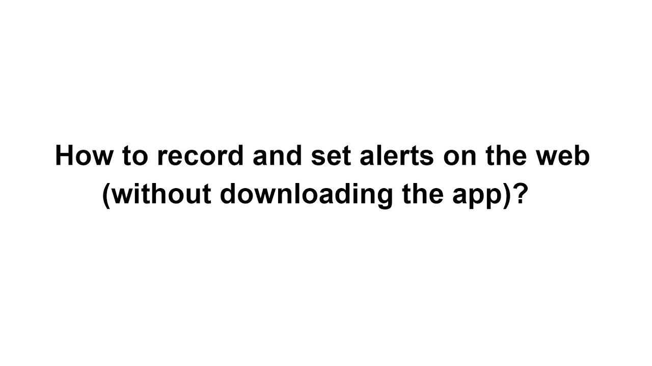 [Web]How to record and set alerts on the web(without downloading the ...
