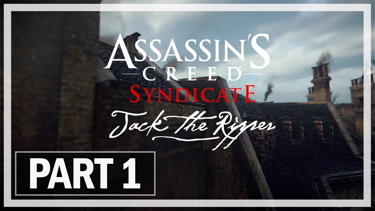 Assassin's Creed Syndicate Jack the Ripper Walkthrough Part 1 - DLC ...