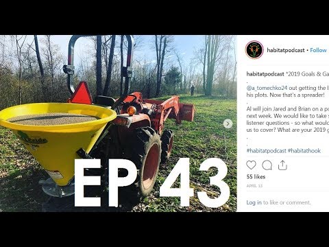 HABITAT PODCAST #43 - Food Plots, Edge Feathering, Planting & Goals of ...