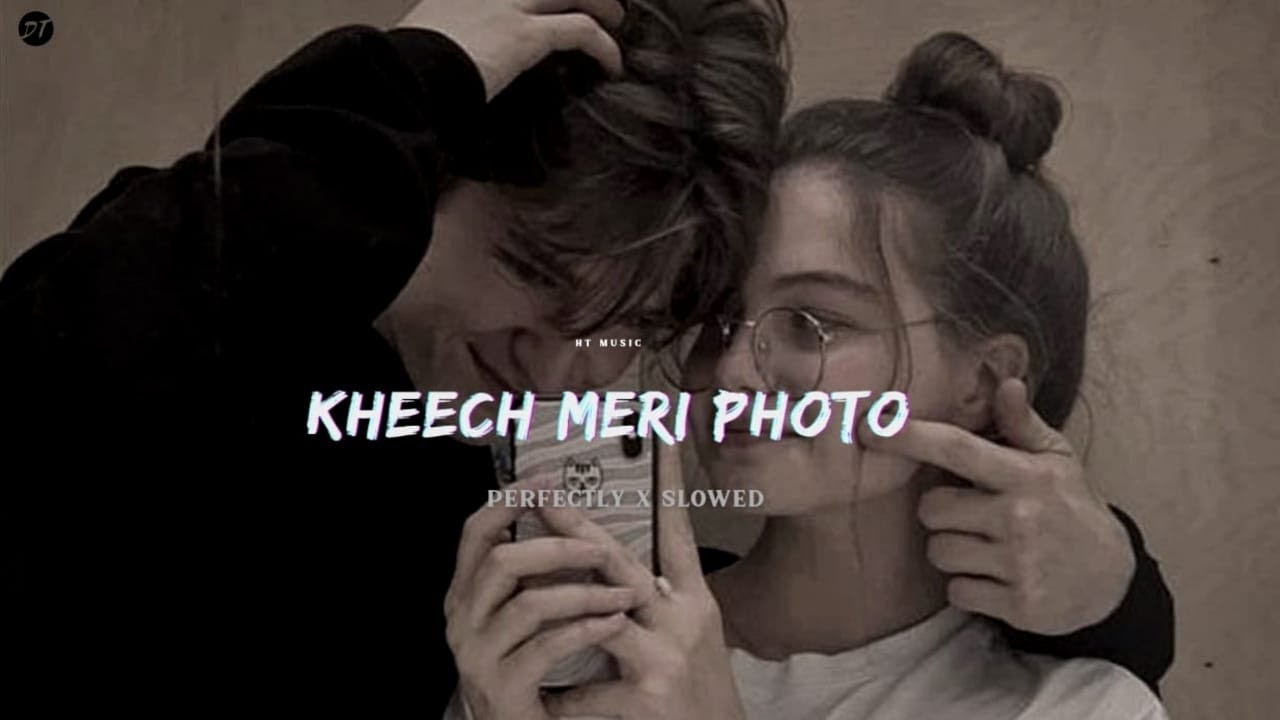Kheech Meri Photo | Slowed x Reverb | DT Music | Besties Love Song ...